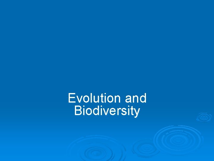 Evolution and Biodiversity Overview Questions How do scientists