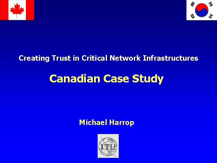 Creating Trust in Critical Network Infrastructures Canadian Case