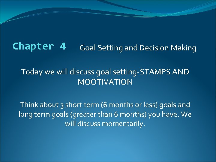 Chapter 4 Goal Setting and Decision Making Today