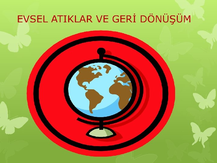 I Evsel atklar Gnlk hayatta ve sanayide kullanlan