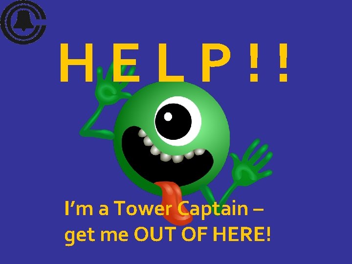 HELP Im a Tower Captain get me OUT