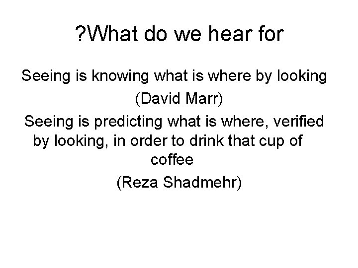 What do we hear for Seeing is knowing