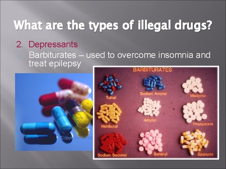 ILLEGAL DRUGS THEIR TYPES AND EFFECTS Types of