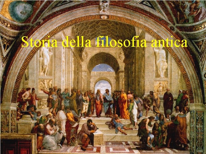Storia della filosofia antica Storia della filosofia Antica