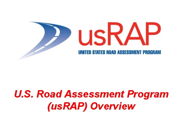 U S Road Assessment Program us RAP Overview