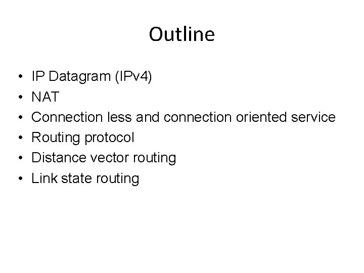 Outline IP Datagram IPv 4 NAT Connection less