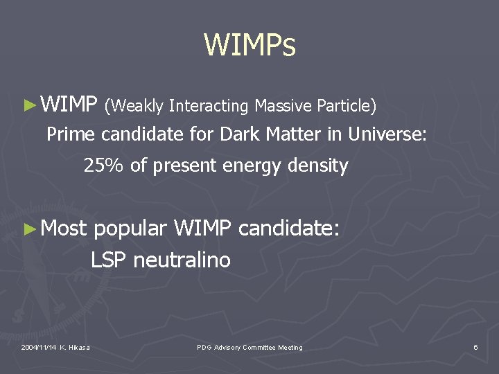 Higgs Bosons WIMPs Other Searches Kenichi Hikasa Tohoku