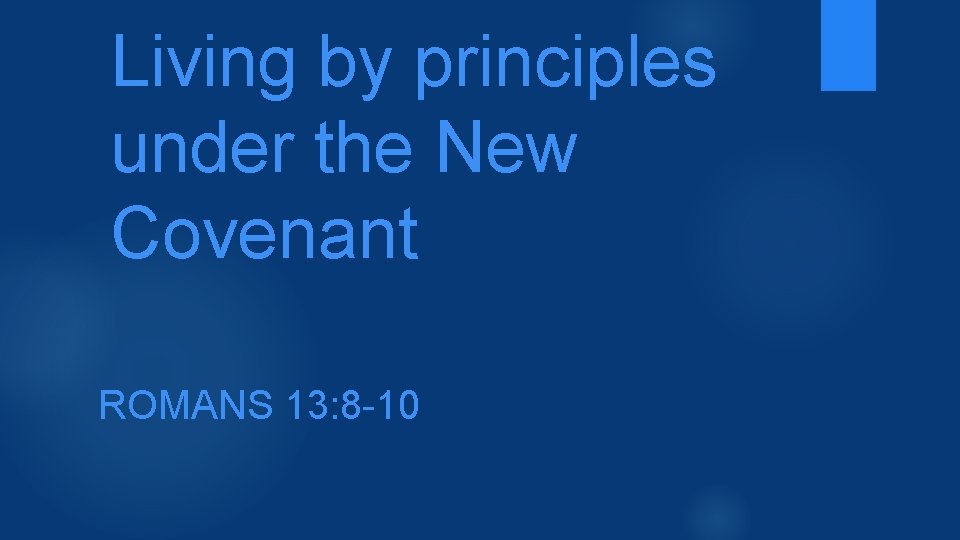 Living by principles under the New Covenant ROMANS