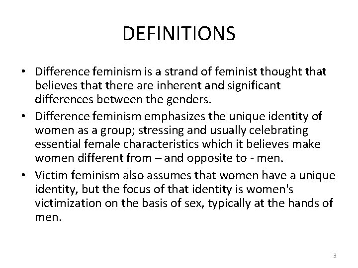 DIFFERENCE FEMINISM 1 BACKGROUND Feminism has been deeply