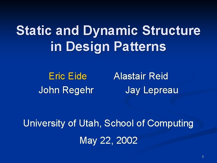 Static and Dynamic Structure in Design Patterns Eric