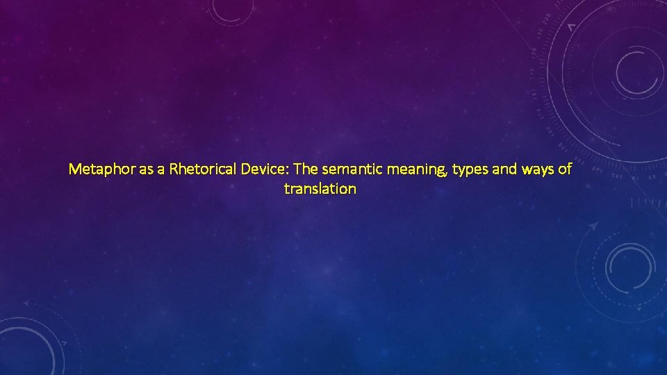 Metaphor as a Rhetorical Device The semantic meaning