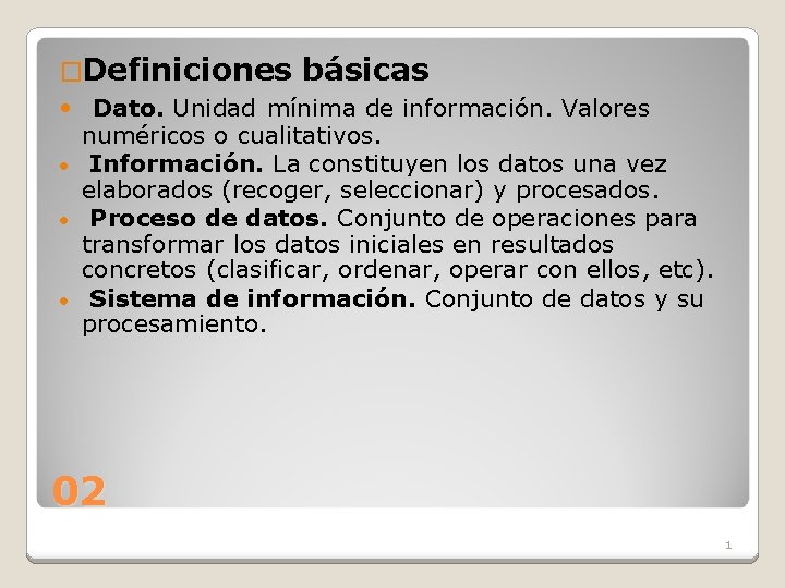 INFORMTICA BSICA Definiciones bsicas Dato Unidad mnima de