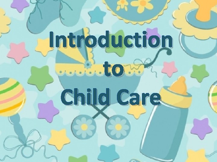 Introduction to Child Care My Story I started