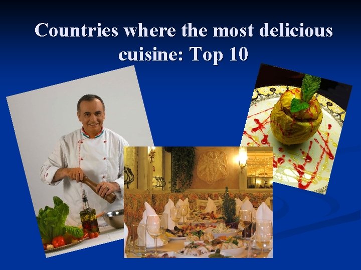 Countries where the most delicious cuisine Top 10