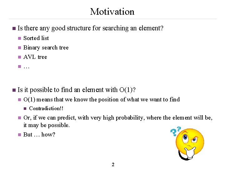 Hashing Motivation n Is there any good structure