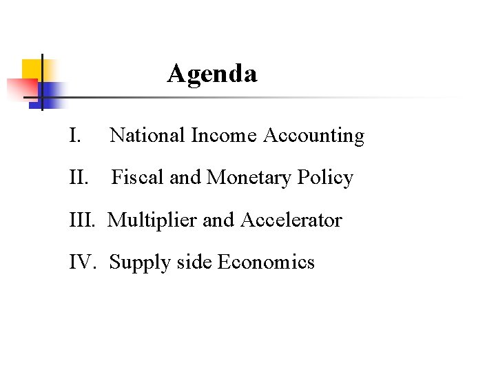 Agenda I National Income Accounting II Fiscal and