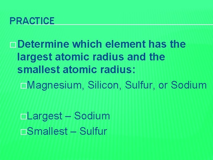 PERIODICITY ATOMIC RADIUS The radius between the nuclei