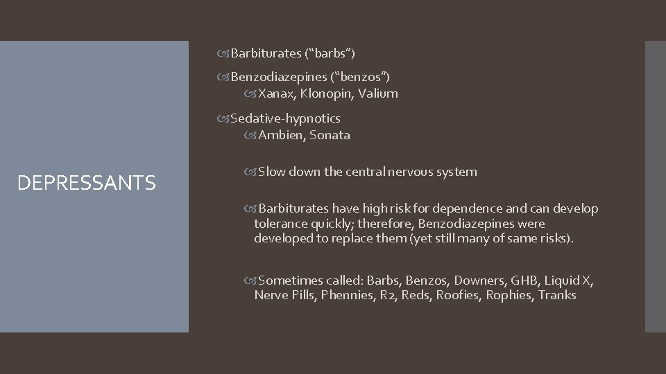 DRUG CATEGORIES RISK EDUCATION Barbiturates barbs Benzodiazepines benzos