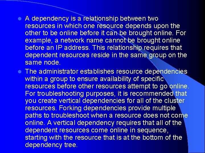 Resource Dependencies A dependency is a relationship between