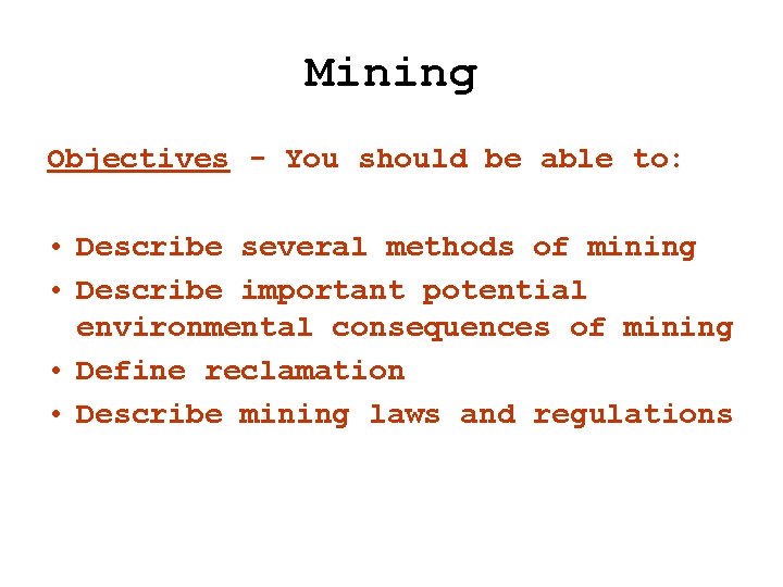 Mining Mining Objectives You should be able to