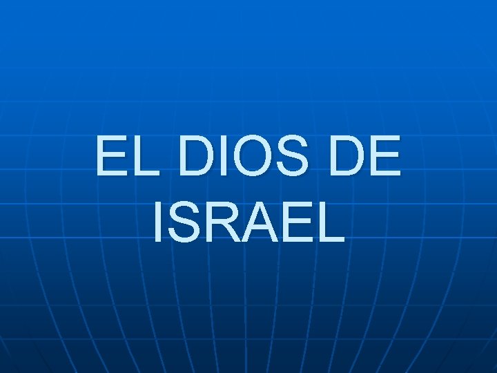EL DIOS DE ISRAEL Delimitacin del tema n