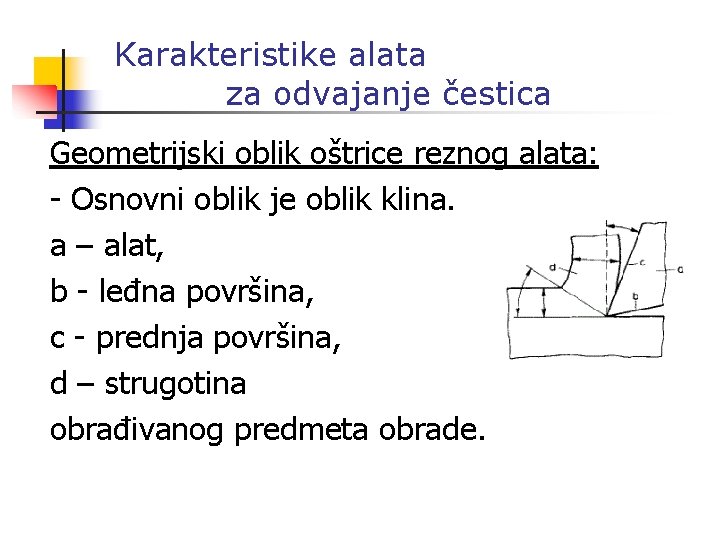 Karakteristike alata za odvajanje estica Geometrijski oblik otrice