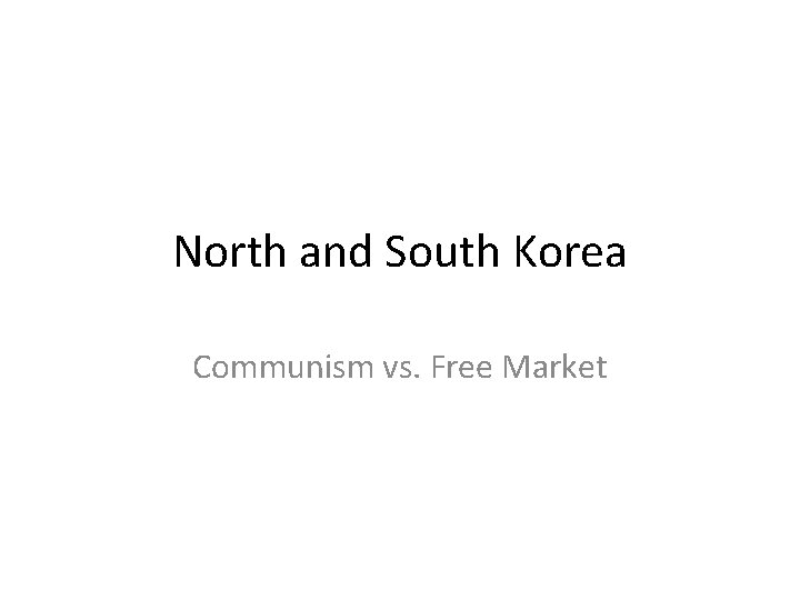 North and South Korea Communism vs Free Market