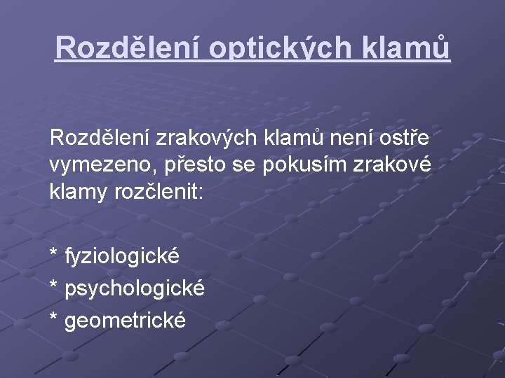 OPTICK KLAMY Jak klam vznik Optick klam vznik