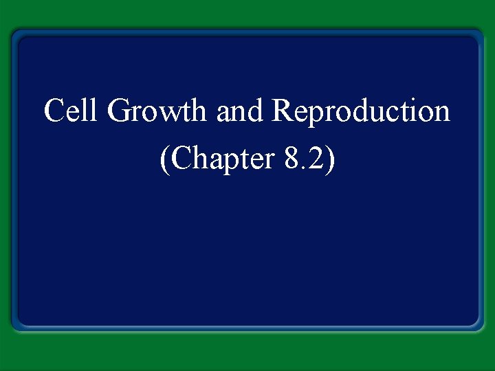 Cell Growth and Reproduction Chapter 8 2 Mitosis