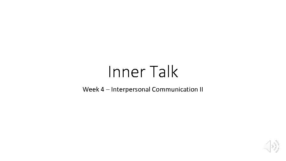 Inner Talk Week 4 Interpersonal Communication II Types