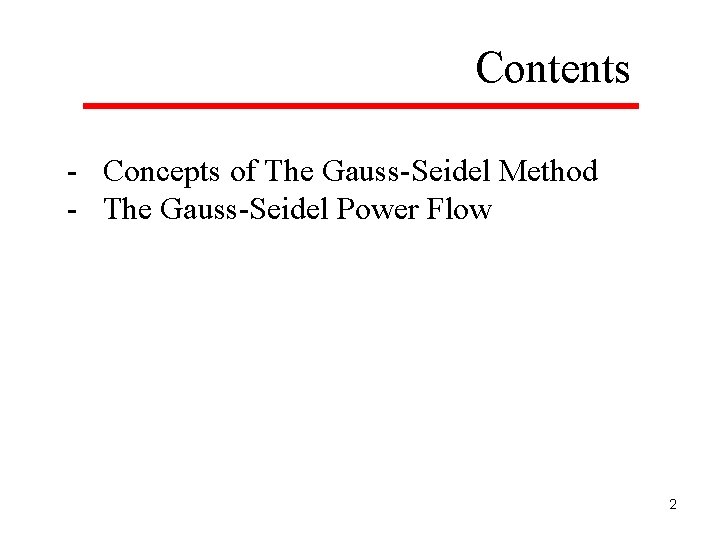 Contents Concepts of The GaussSeidel Method The GaussSeidel