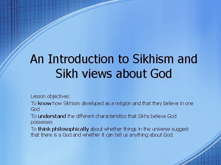 An Introduction to Sikhism and Sikh views about