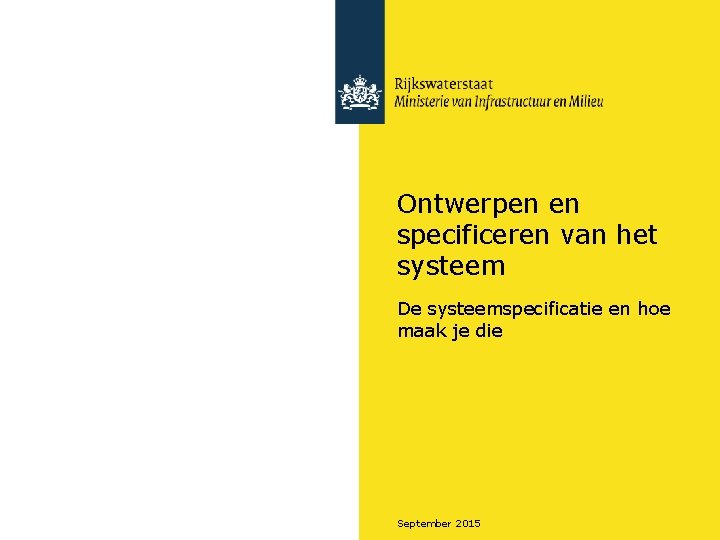 Ontwerpen en specificeren van het systeem De systeemspecificatie