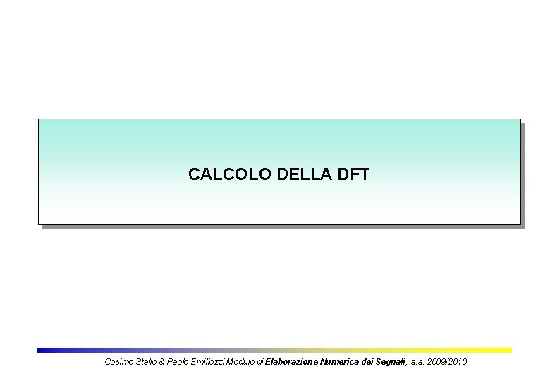 CALCOLO DELLA DFT Cosimo Stallo Paolo Emiliozzi Modulo