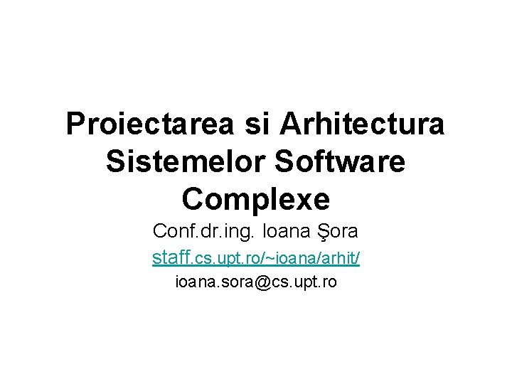 Proiectarea si Arhitectura Sistemelor Software Complexe Conf dr