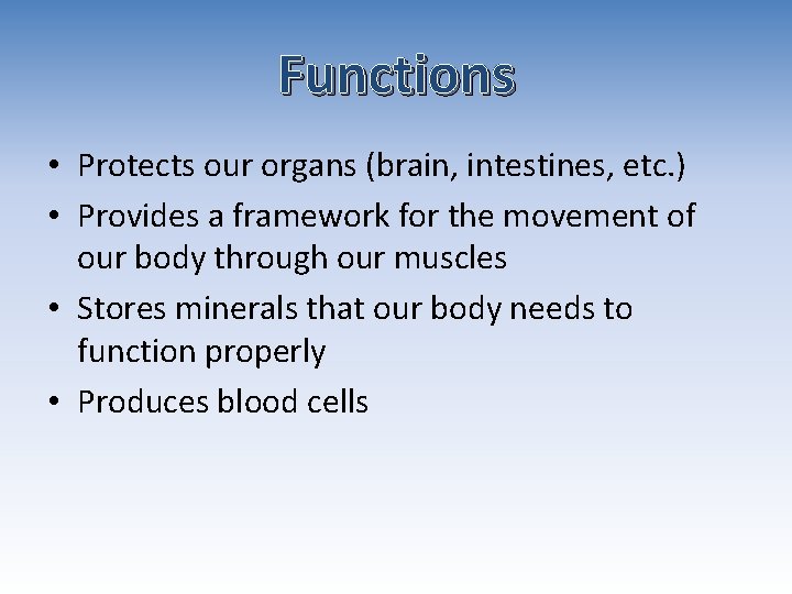 Skeletal System Functions Protects our organs brain intestines
