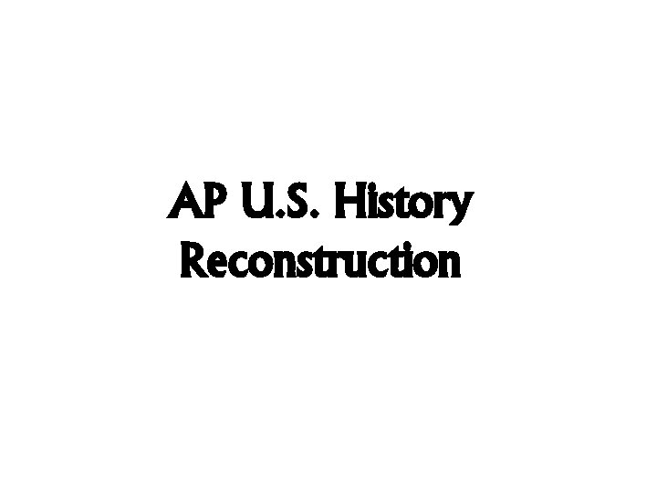 AP U S History Reconstruction The Wars Aftermath