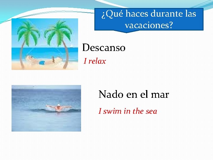 Qu haces durante las vacaciones WHAT DO YOU