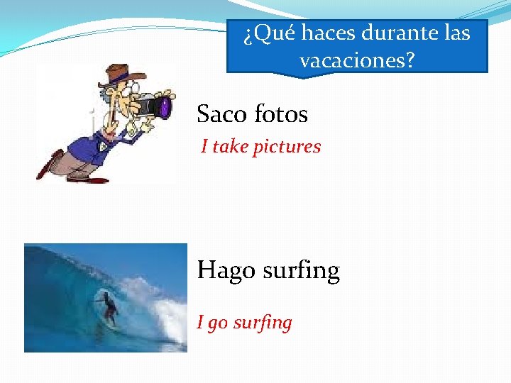 Qu haces durante las vacaciones WHAT DO YOU