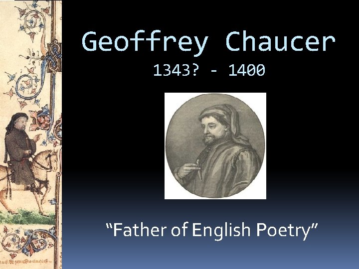 Geoffrey Chaucer 1343 1400 Father of English Poetry