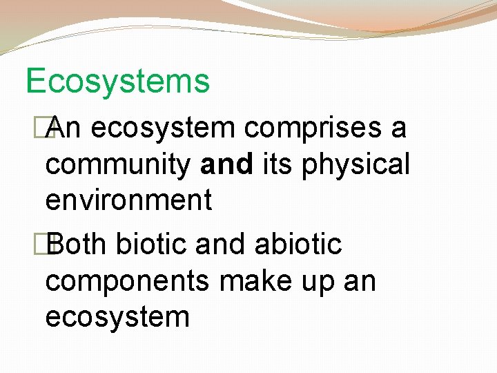 Ecosystems and Energy Structure Ecosystems An ecosystem comprises