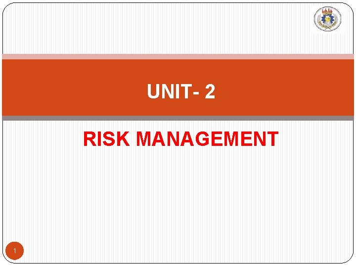 UNIT 2 RISK MANAGEMENT 1 2 1 Introduction
