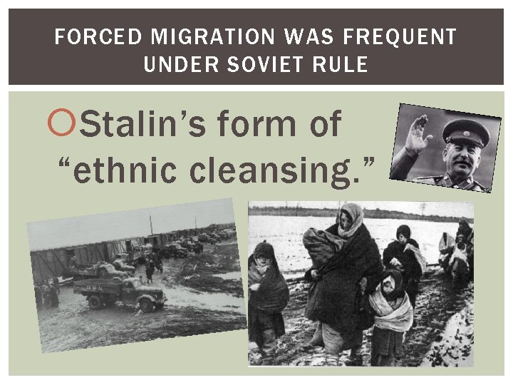 MIGRATION FACTORS MIGRATION Soviets controlled the population movements