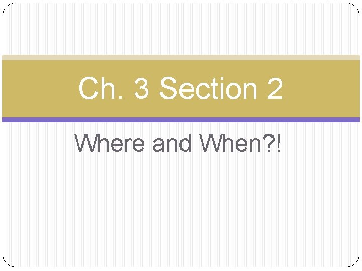 Ch 3 Section 2 Where and When Coordinate