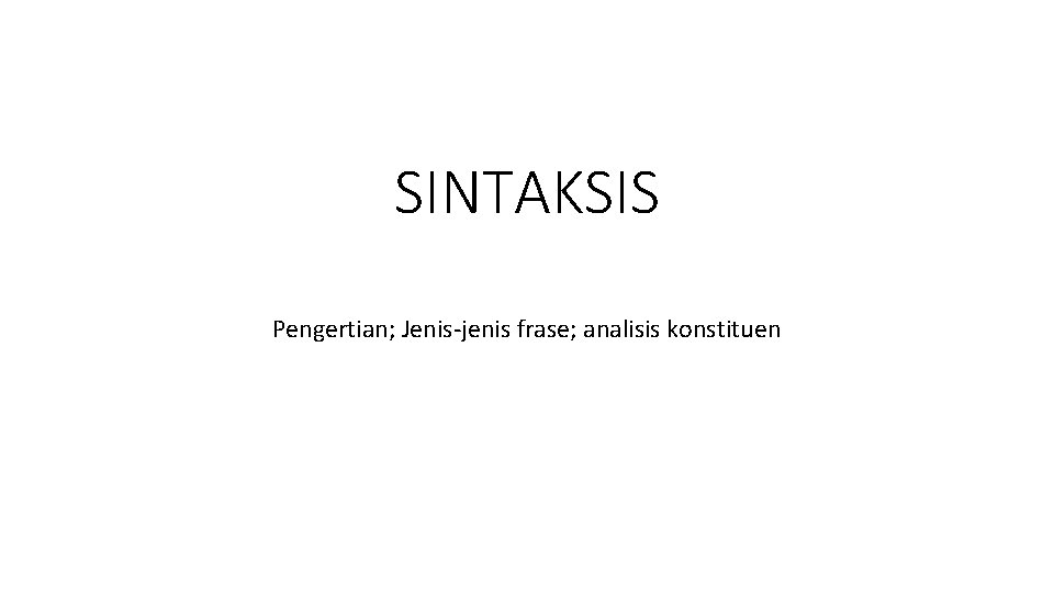 SINTAKSIS Pengertian Jenisjenis frase analisis konstituen Sintaksis ...