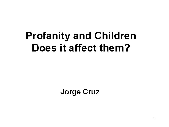 Profanity and Children Does it affect them Jorge