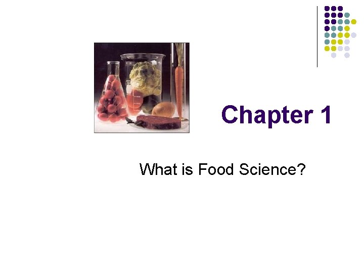 Chapter 1 What is Food Science Chp 1