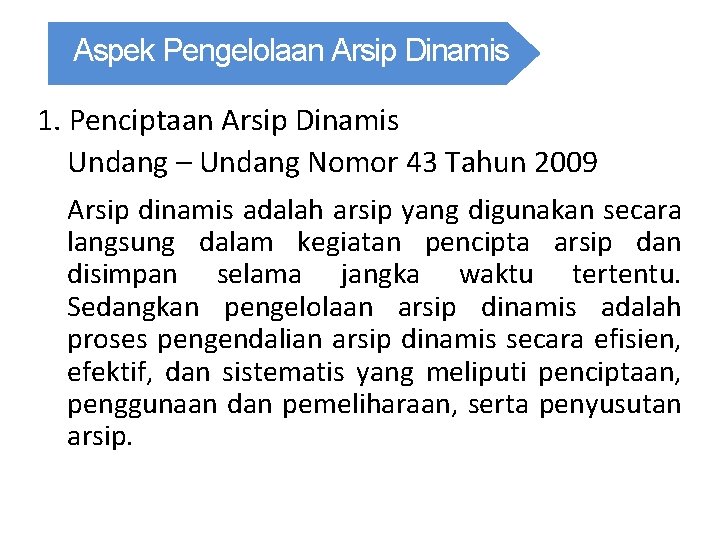 Pengelolaan Arsip Dinamis Pengelolaan arsip dinamis adalah proses