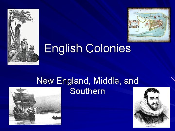 English Colonies New England Middle and Southern The