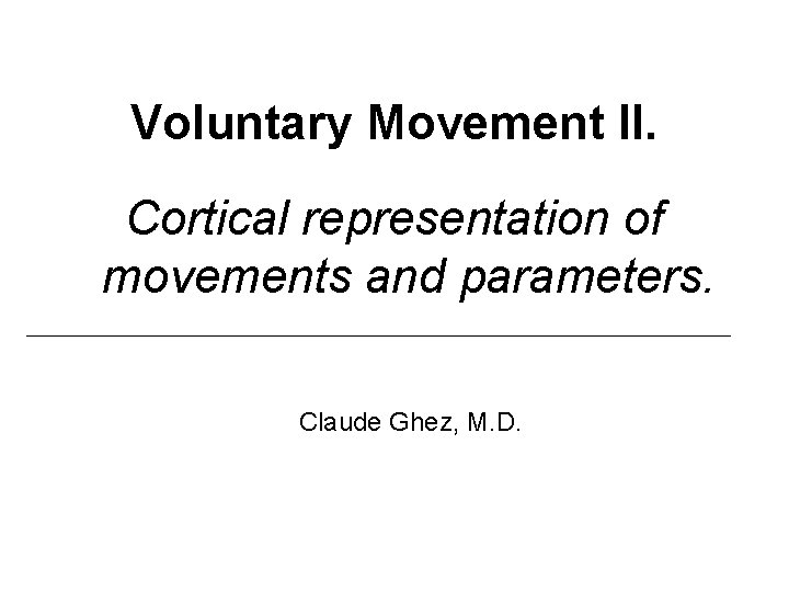 Voluntary Movement II Cortical representation of movements and